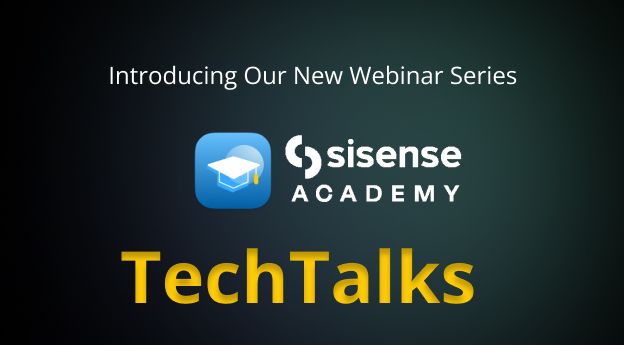 Introducing Our New Webinar Series! TechTalks | Sisense