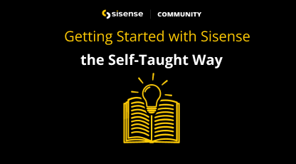 Getting started with Sisesne- the self-taught way. | Sisense