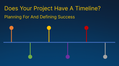 Does Your Project Have A Timeline? Planning For And Defining Success ...